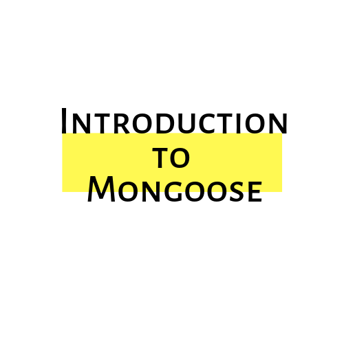 Introduction To Mongoose And How To Work With Mongodb With Mongoose