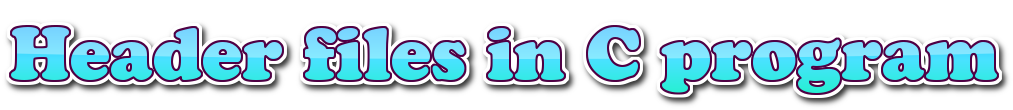 List of Standard Header files in C List of Standard Header files in C