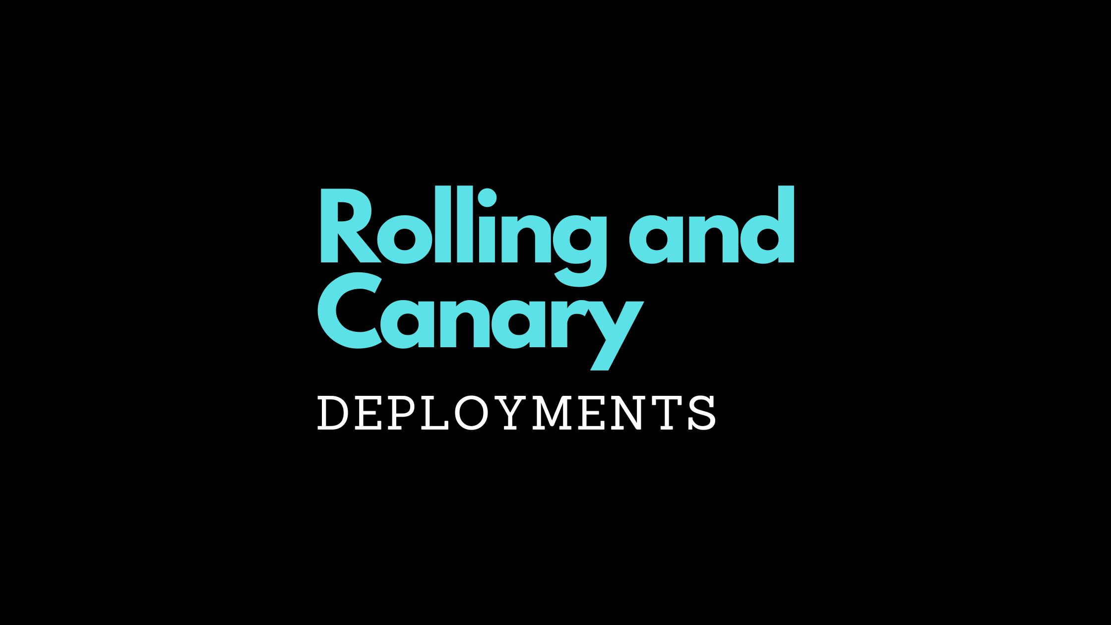 Canary and Rolling Deployments strategies explained Canary and Rolling Deployments strategies explained